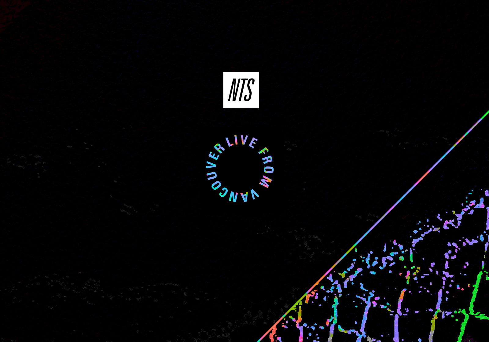 Live From Vancouver | Listen on NTS