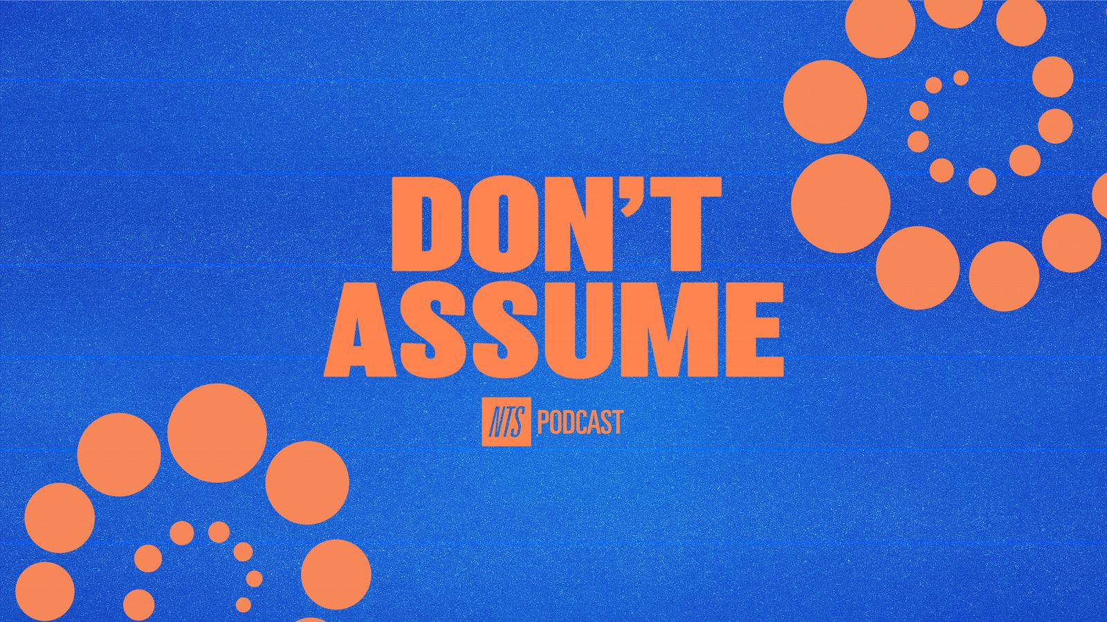 Don't Assume | Listen on NTS