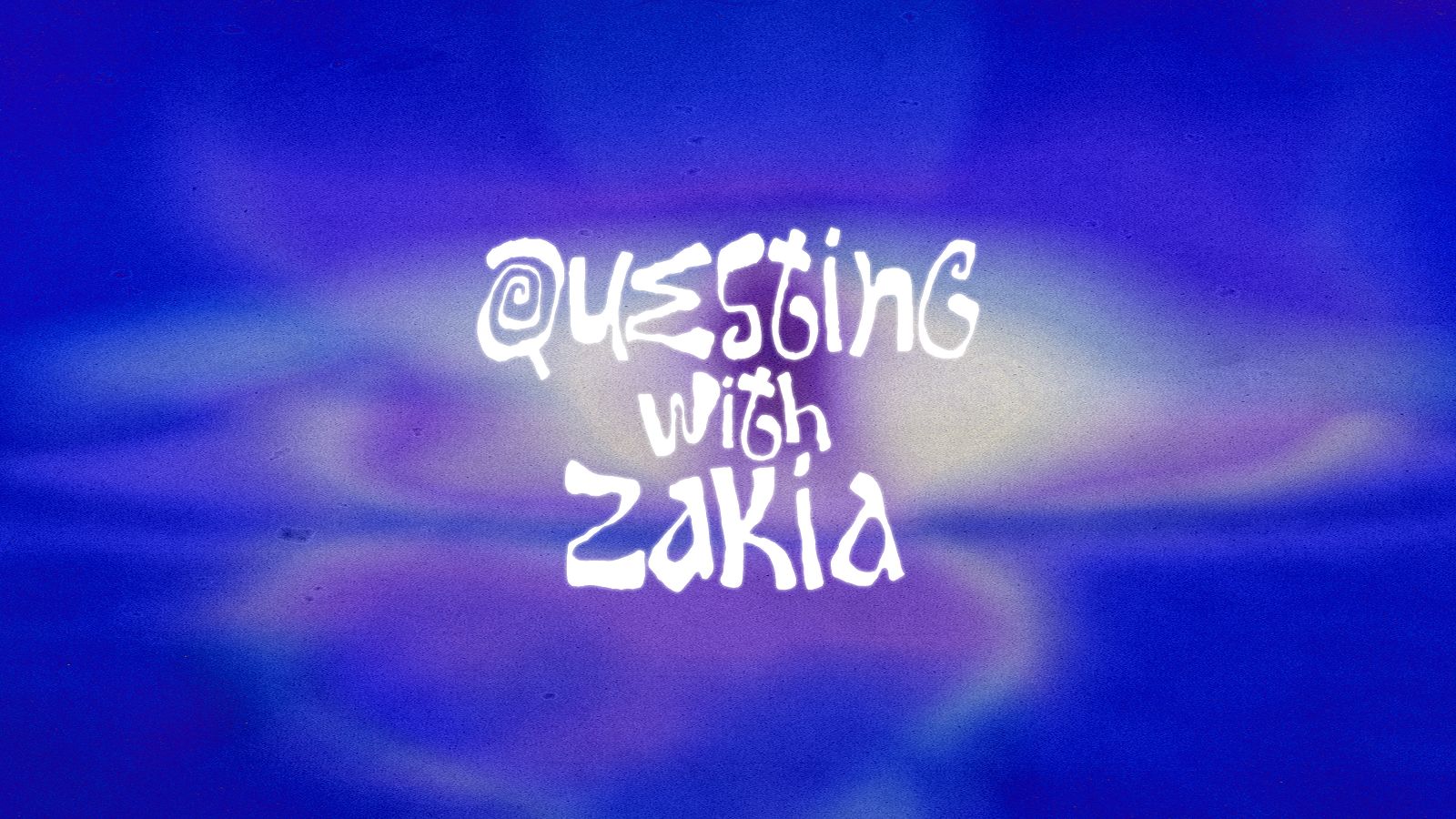 Questing w/ Zakia | Listen on NTS