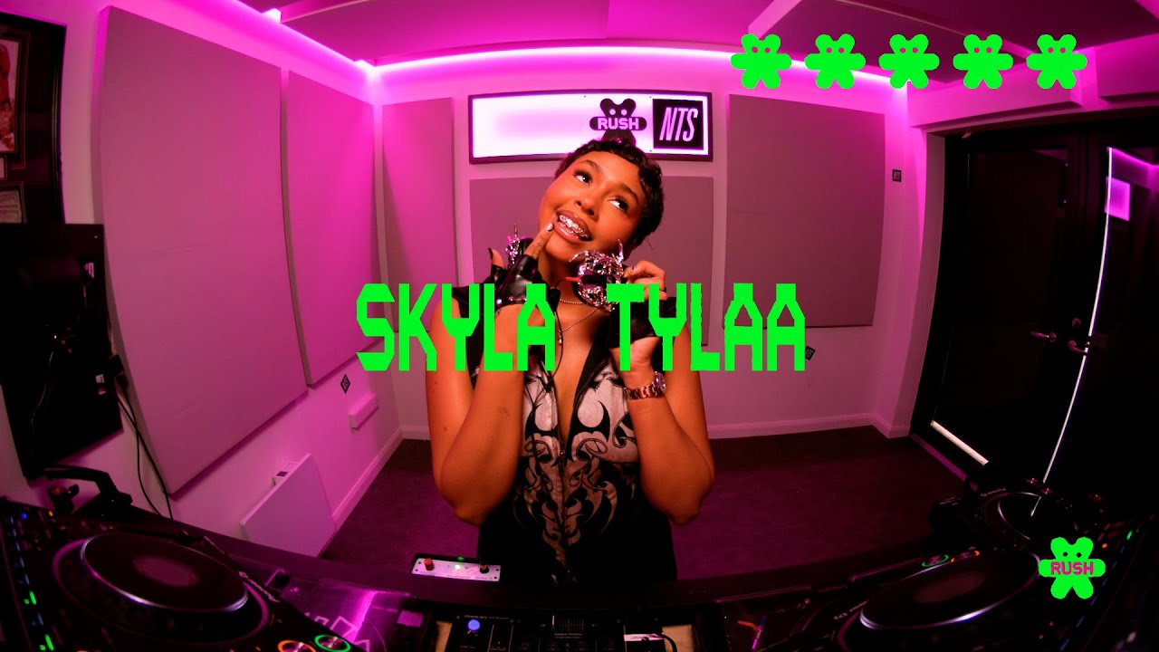 NTS RUSH: Skyla Tylaa | NTS